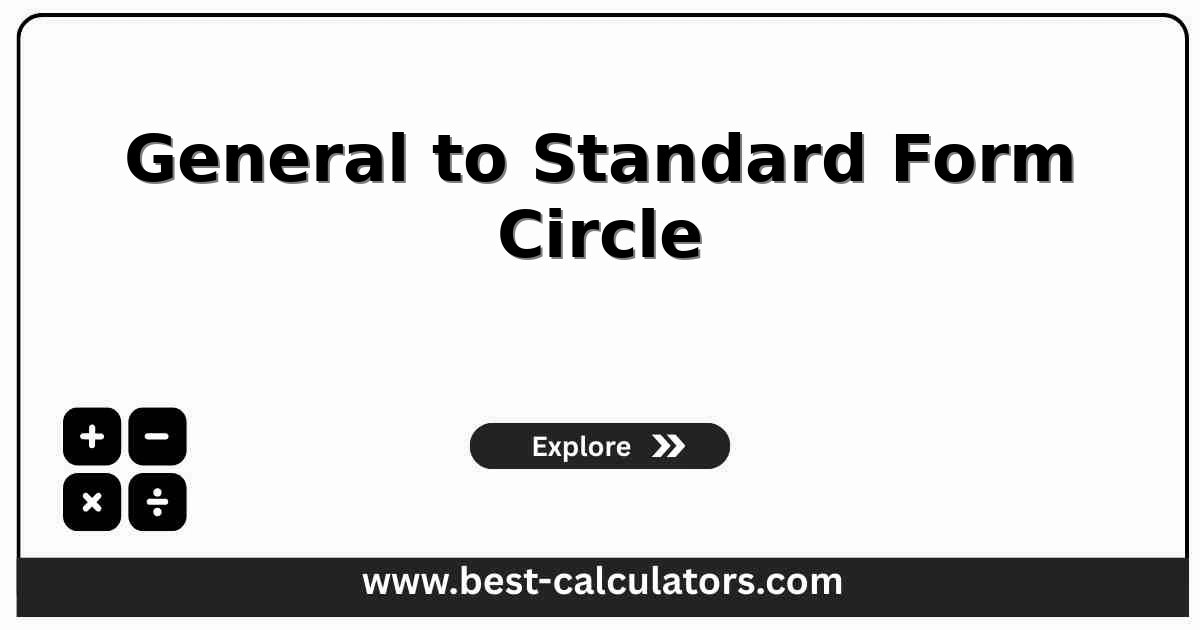 General to Standard Form Circle Calculator - Output h, k, r